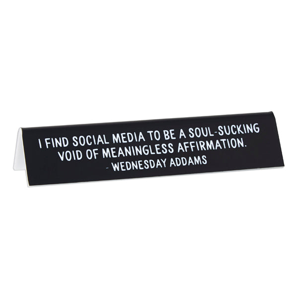 Desk Sign: Wednesday "Void of meaningless affirmation" Quote — The Found